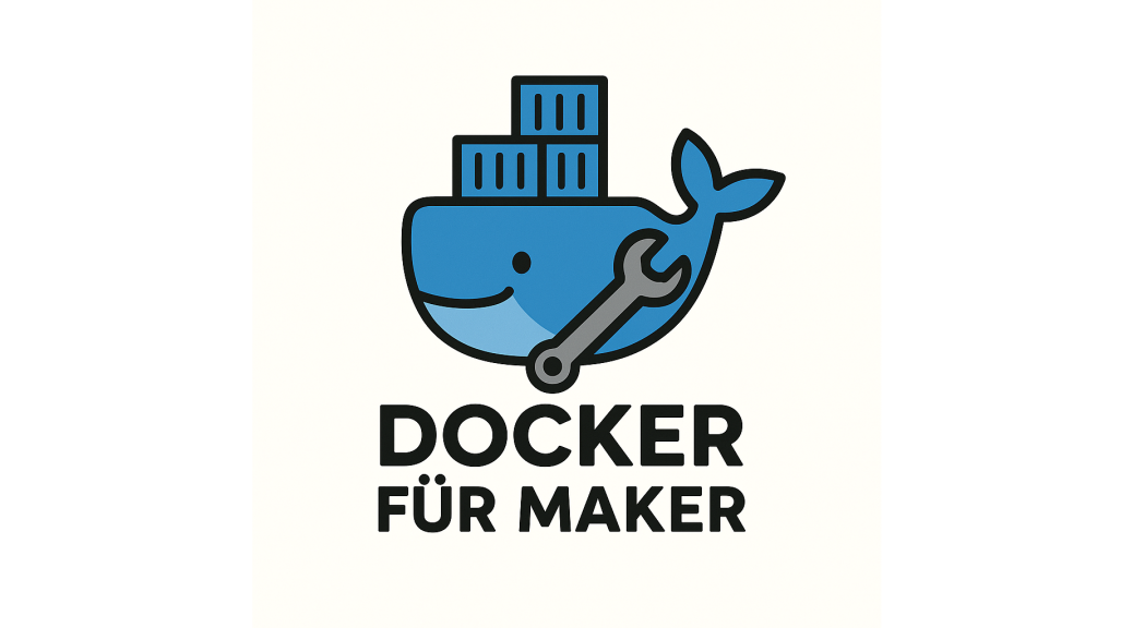 MakerTalk – 10.10.2025 Docker für MakerContainer Werkzeugkasten für Kreative | FabLab Winti